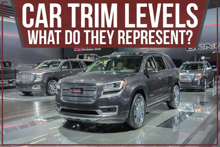 Car Trim Levels - What Do They Represent? | Mandal Buick GMC